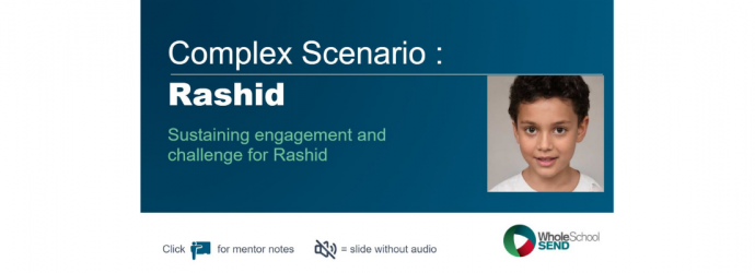 Complex Scenario Rashid | Whole School SEND